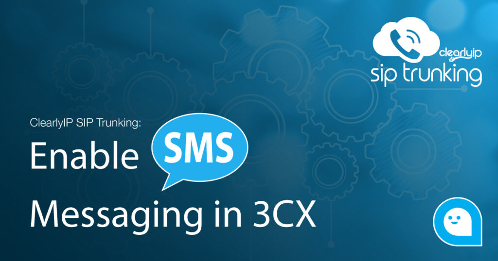 ClearlyIP SIP Trunking: Enable SMS Messaging in 3CX | ClearlyIP